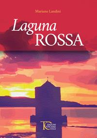 Laguna rossa - Mariano Landini - Libro - Toscana Oggi - | IBS