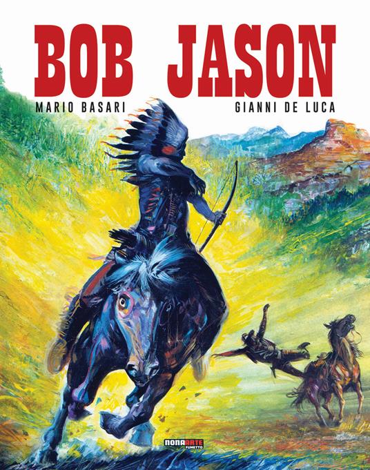 Bob Jason. L'integrale - Mario Basari - Gianni De Luca - - Libro - Nona ...