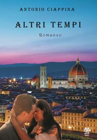 Altri tempi - Antonio Ciappina - Libro - Monetti Editore - | IBS