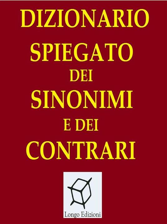 Dizionario spiegato dei sinonimi e dei contrari - V.V.A.A., - Ebook ...