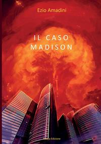 Il caso Madison - Ezio Amadini - Libro - StreetLib - | IBS