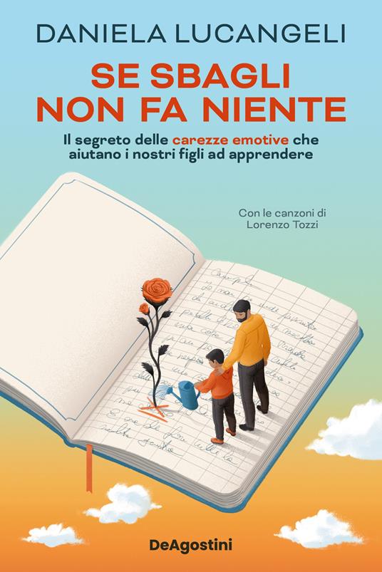 Se sbagli non fa niente. Il segreto delle carezze emotive che aiutano i nostri figli ad ...