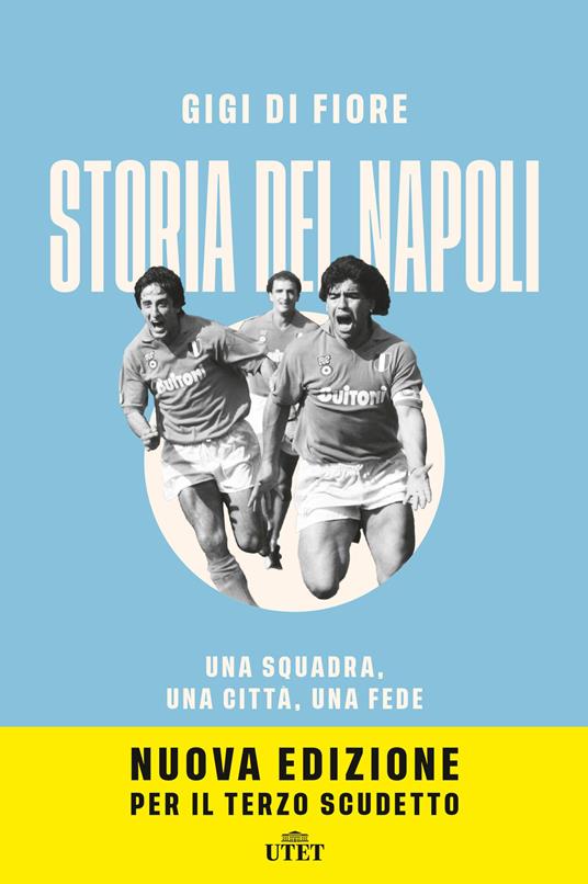 Storia del Napoli. Una squadra, una città, una fede. Nuova ediz. - Gigi Di Fiore - Libro - UTET ...