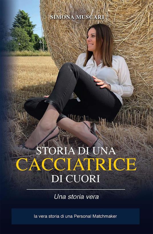 Storia di una cacciatrice di cuori. La vera storia di una Personal ...