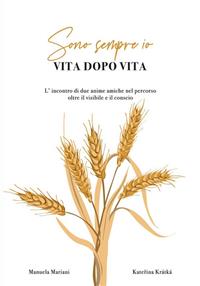 Sono sempre io vita dopo vita. Nuova ediz. - Katerina Kratka - Manuela ...