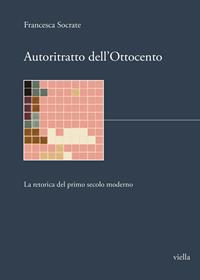 Autoritratto dell'Ottocento. La retorica del primo secolo moderno ...