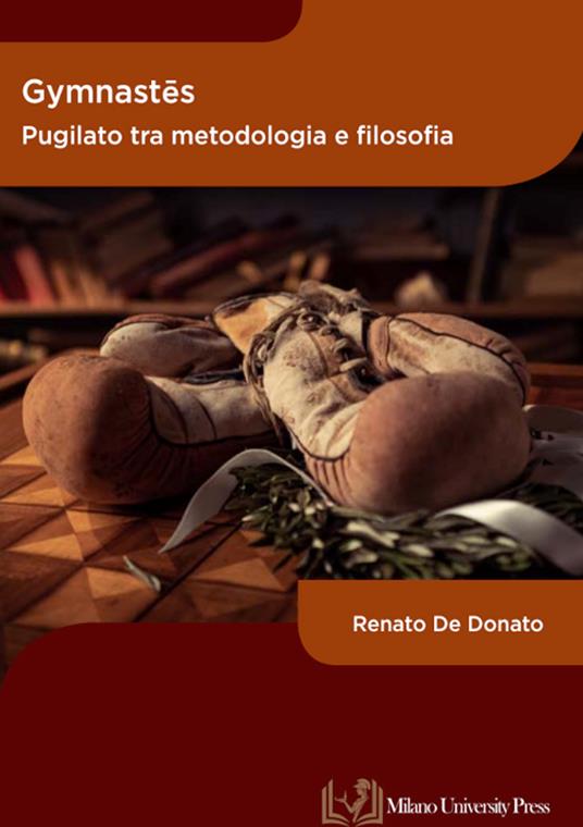 Gymnastēs. Pugilato tra metodologia e filosofia - Renato De Donato - Libro - Milano University ...