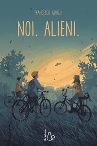 Noi. Alieni - Francesco Gungui - Libro - Il Castoro - Il Castoro ...