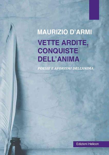 Vette ardite, conquiste dell'anima. Poesie e aforismi dell'anima ...