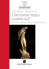 L' incompiutezza-compiuta? Una lettura psicologica delle tre Pietà di ...