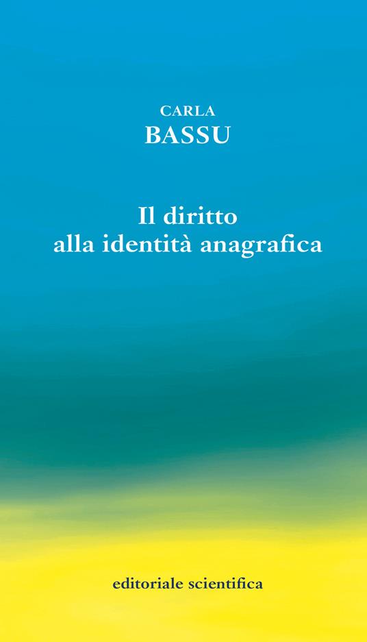Il diritto alla identità anagrafica - Carla Bassu - Libro - Editoriale ...
