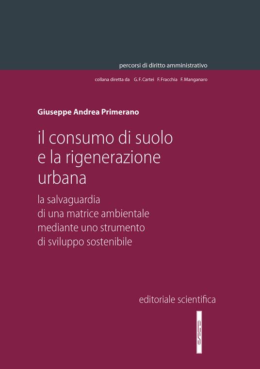 Il consumo di suolo e la rigenerazione urbana. La salvaguardia di una ...