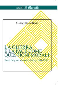 La guerra e la pace come questioni morali. Henri Bergson: discorsi e ...