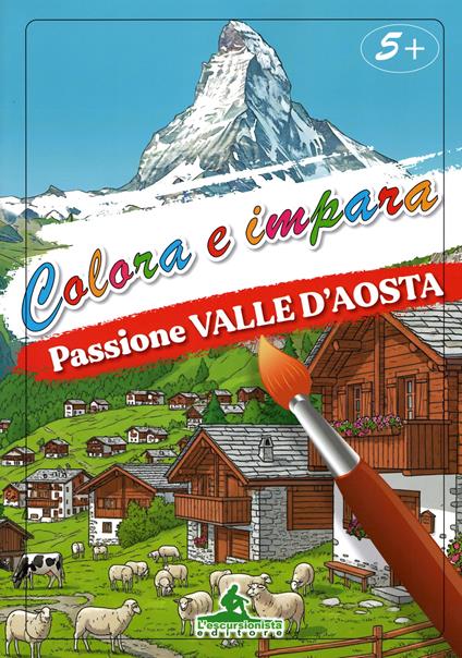 Passione Valle d'Aosta. Colora e impara. Con 6 colori a matita ...