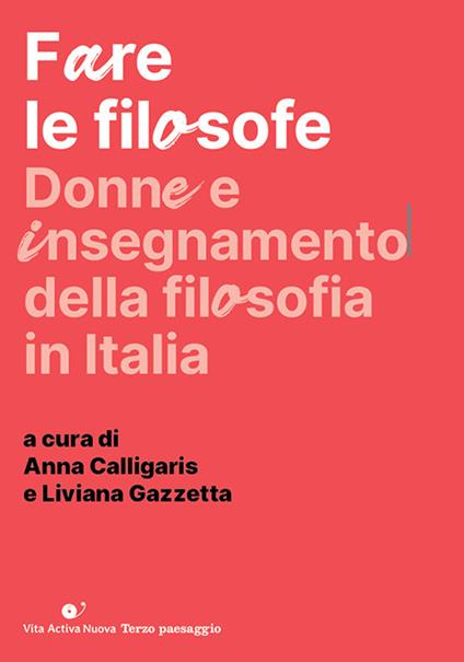 Fare le filosofe. Donne e insegnamento della filosofia in Italia - Anna ...