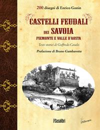 Castelli feudali dei Savoia Piemonte e Valle d'Aosta. Ediz. illustrata ...