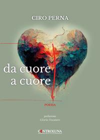 Da cuore a cuore - Ciro Perna - Libro - Controluna - | IBS