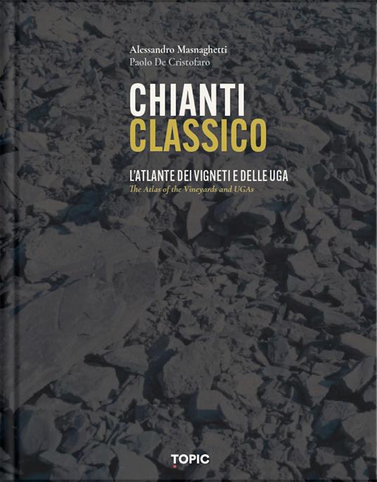 Chianti classico. L'atlante dei vigneti e delle UGA - Alessandro ...