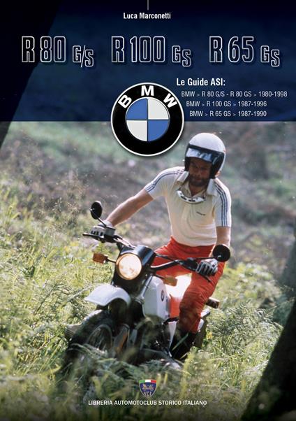 BMW GS «due valvole». Ediz. illustrata - Luca Marconetti - Libro - Asi ...