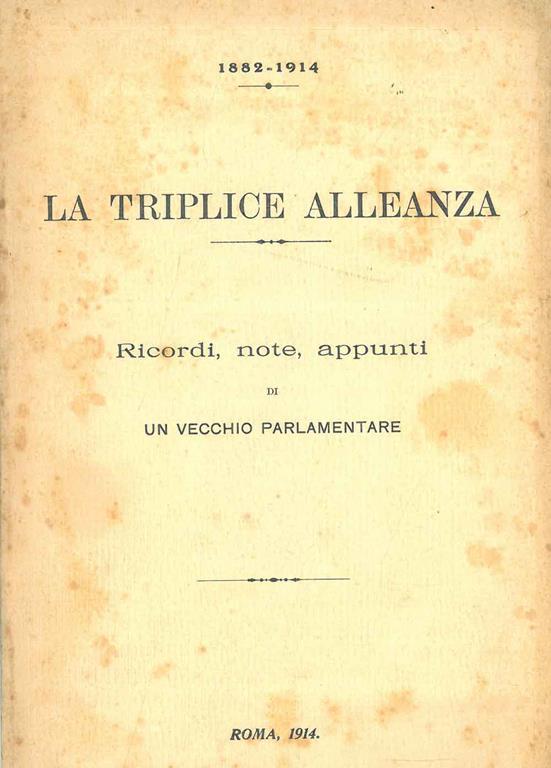 1882-1914. La Triplice Alleanza. Ricordi, note e appunti di un vecchio ...