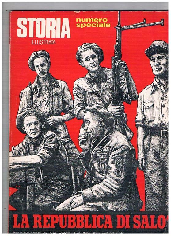 La Repubblica Di Salò Numero Speciale Del Luglio 1974 Della Rivista Storia Illustrata C