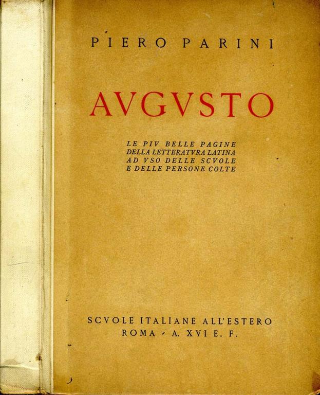 Augusto. Le più belle pagine della letteratura latina ad uso delle scuole e delle persone colte ...