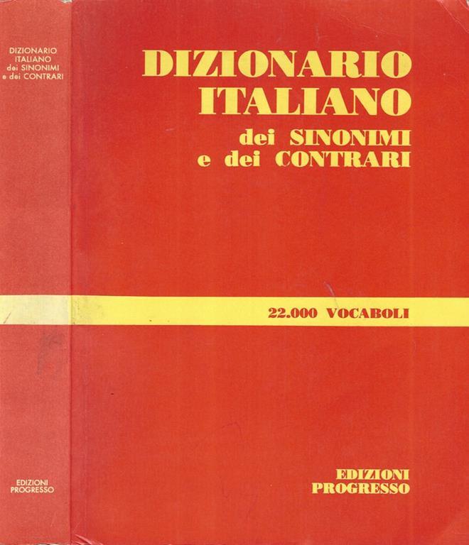 Dizionario Italiano dei sinonimi e dei contrari. 22.000 vocaboli ...