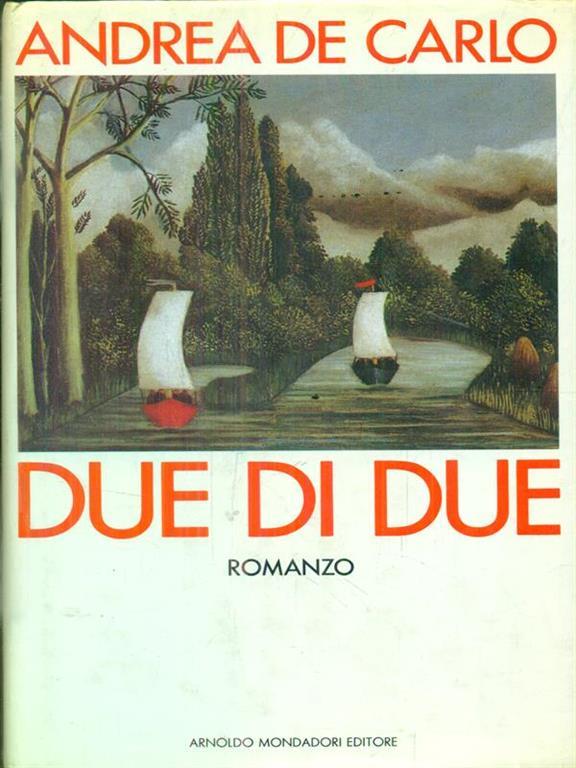 Due di due - Andrea De Carlo - Libro - Mondadori - Scrittori italiani | IBS