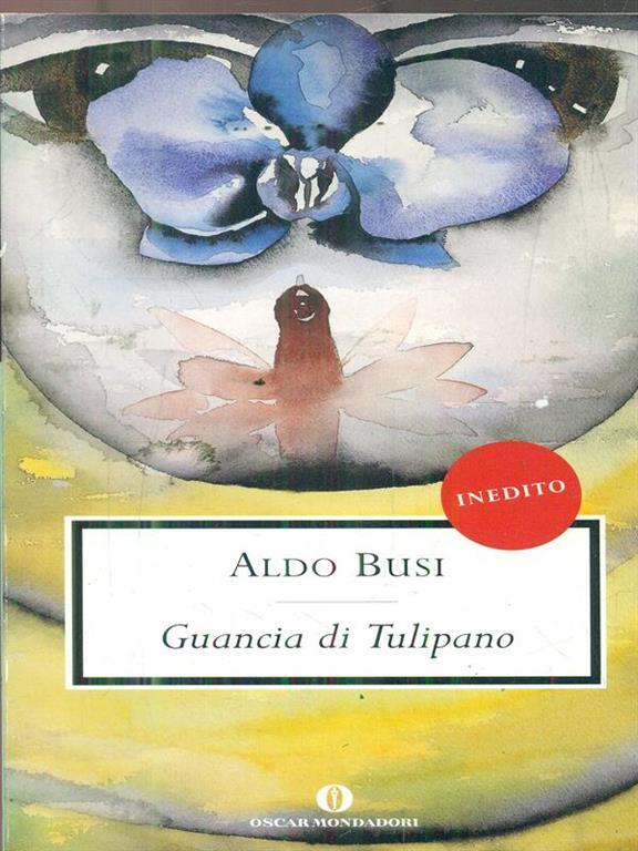Guancia di Tulipano - Aldo Busi - Libro - Mondadori - Oscar scrittori ...
